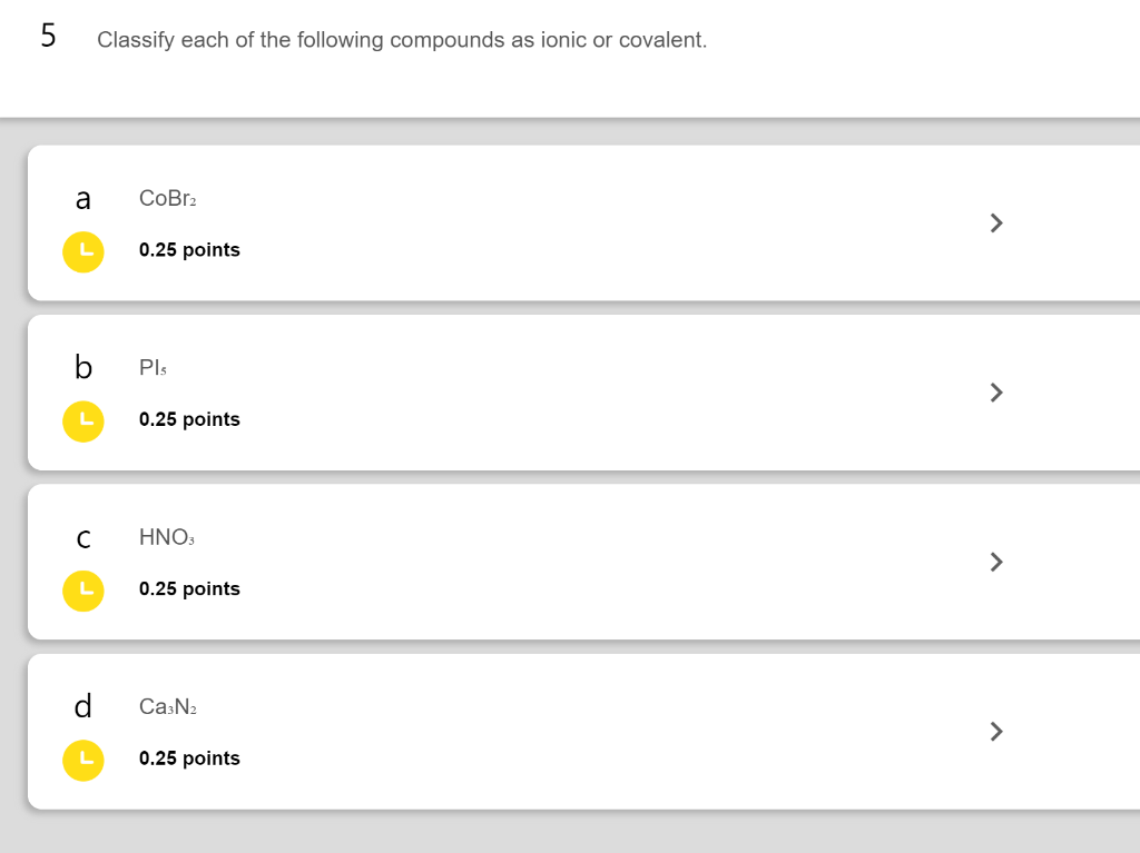 Solved 5 Classify each of the following compounds as ionic | Chegg.com