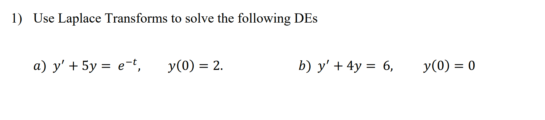 Solved Use Laplace Transforms to solve the following | Chegg.com