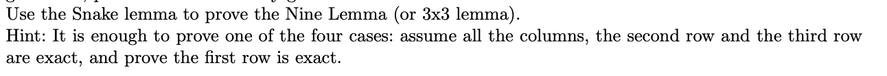 Solved Use the Snake lemma to prove the Nine Lemma (or 3x3 | Chegg.com