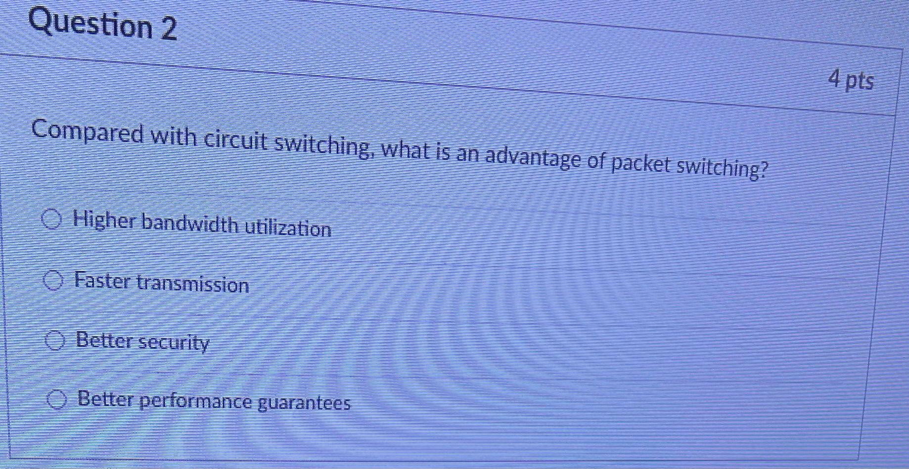 Solved Compared with circuit switching, what is an advantage | Chegg.com