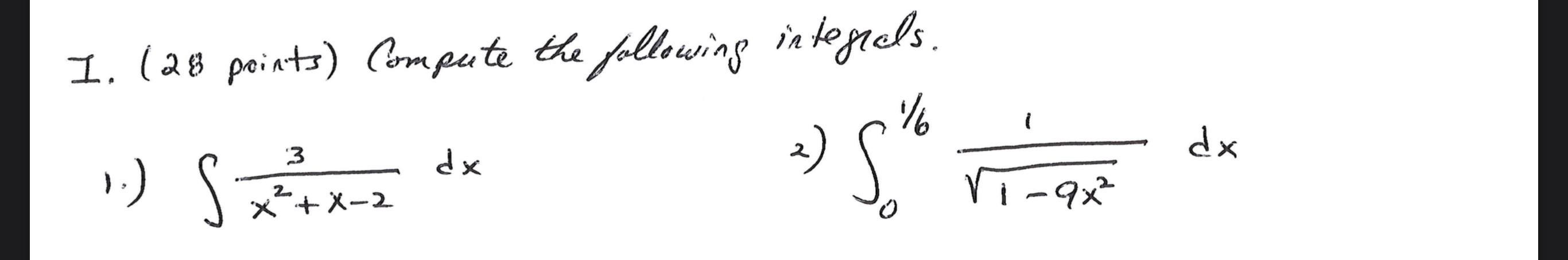 Solved 1. (28 points) Compute the following integrees. 1.) S | Chegg.com