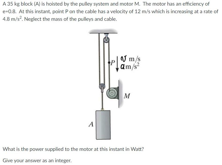 Solved A 35 kg block (A) is hoisted by the pulley system and | Chegg.com
