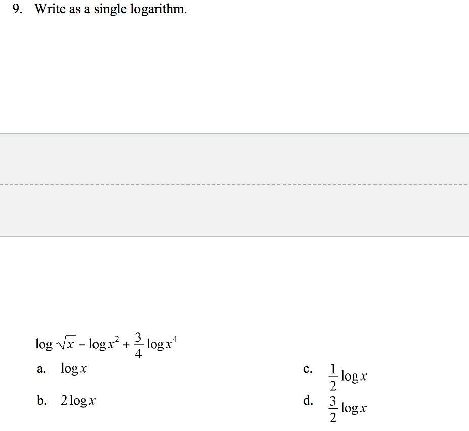 Solved 9. Write as a single logarithm. logx−logx2+43logx4 a. | Chegg.com