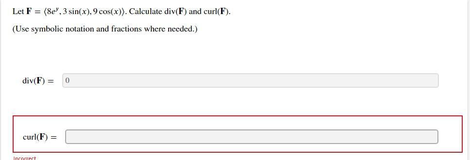 Solved Let F= 8ey,3sin(x),9cos(x) . Calculate div(F) and | Chegg.com