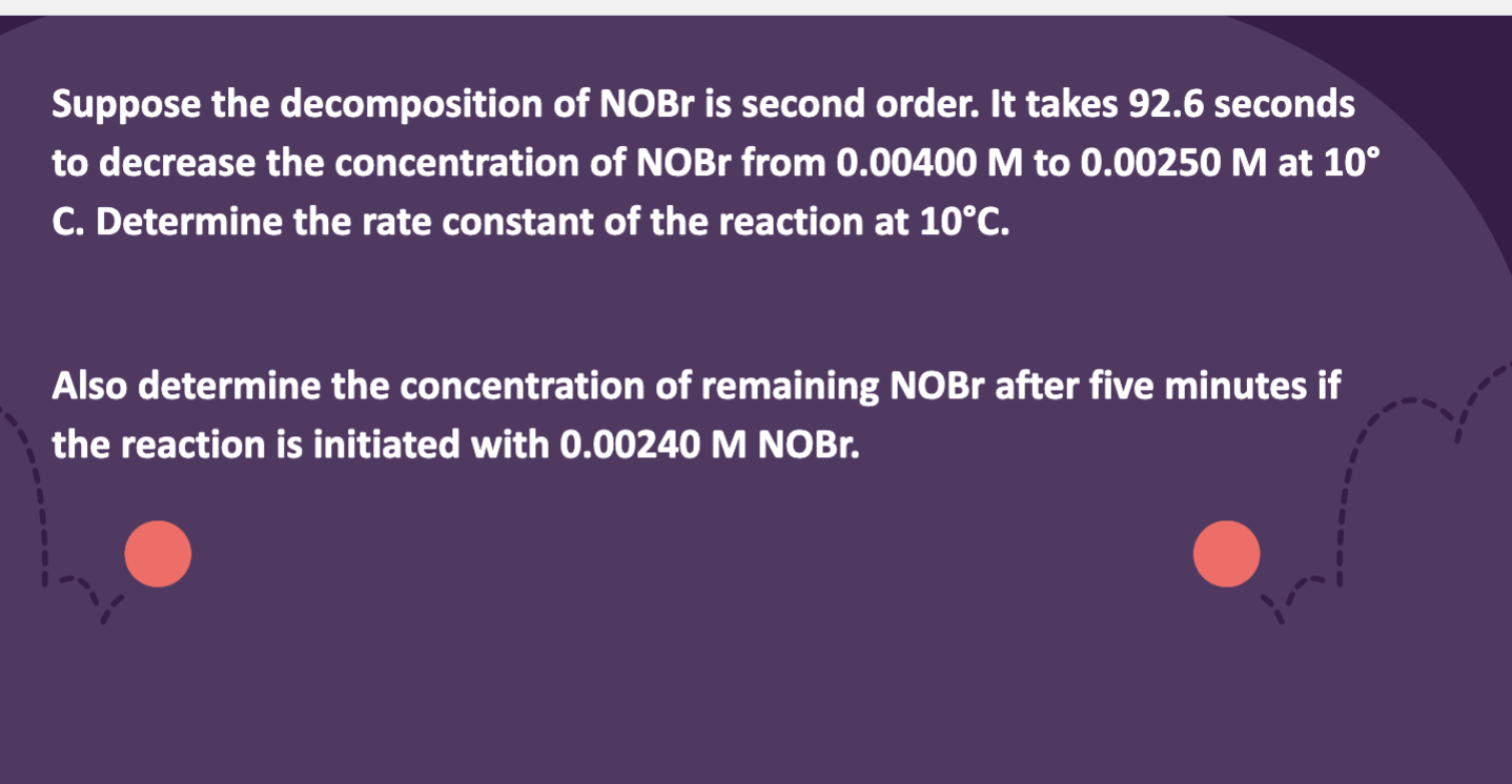 Solved Suppose the decomposition of NOBr is second order. It | Chegg.com