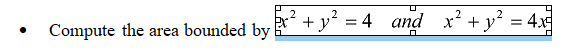 Solved Compute the area bounded by Ex2 + y2 = 4 and and x2 + | Chegg.com