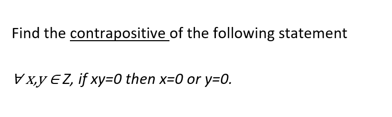 Solved Find the contrapositive of the following statement | Chegg.com