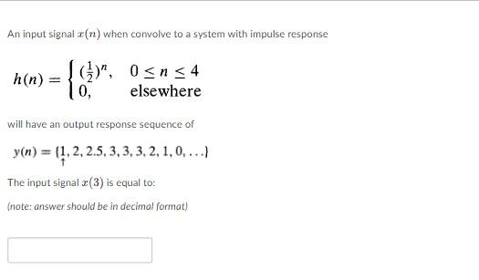 Solved An input signal (n) when convolve to a system with | Chegg.com
