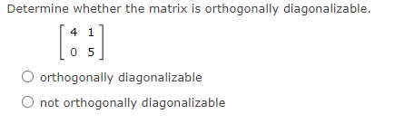 Solved 4 1 Determine whether the matrix is orthogonally | Chegg.com