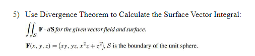 Solved Use Divergence Theorem to Calculate the Surface | Chegg.com