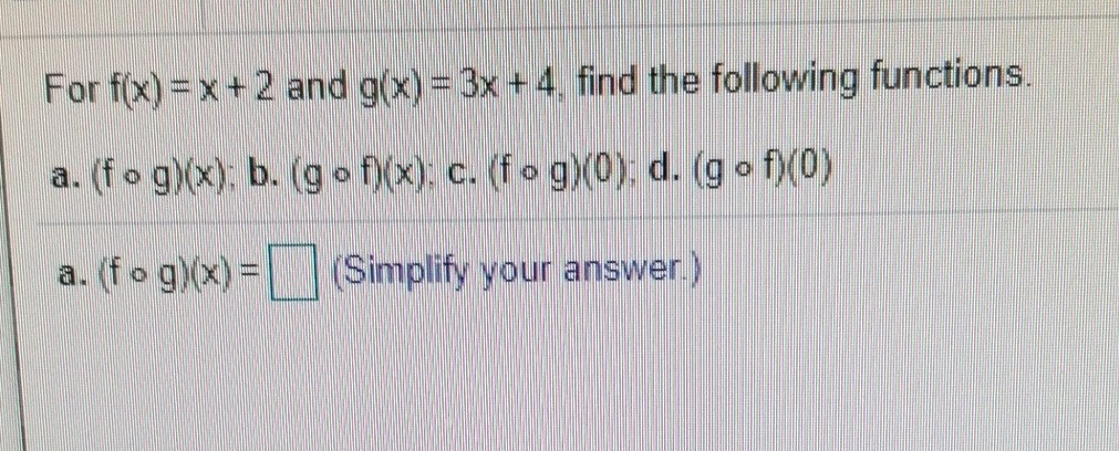 Solved For f(x) = x + 2 and g(x) = 3x + 4, find the | Chegg.com