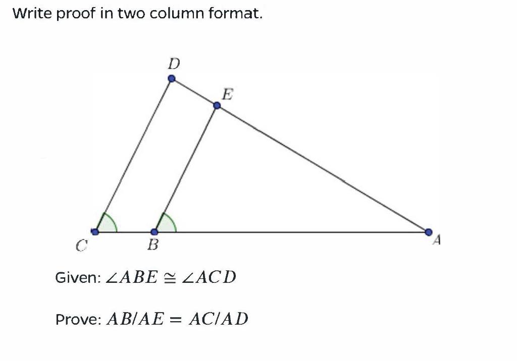 Solved Write proof in two column format. Given: ∠ABE≅∠ACD | Chegg.com
