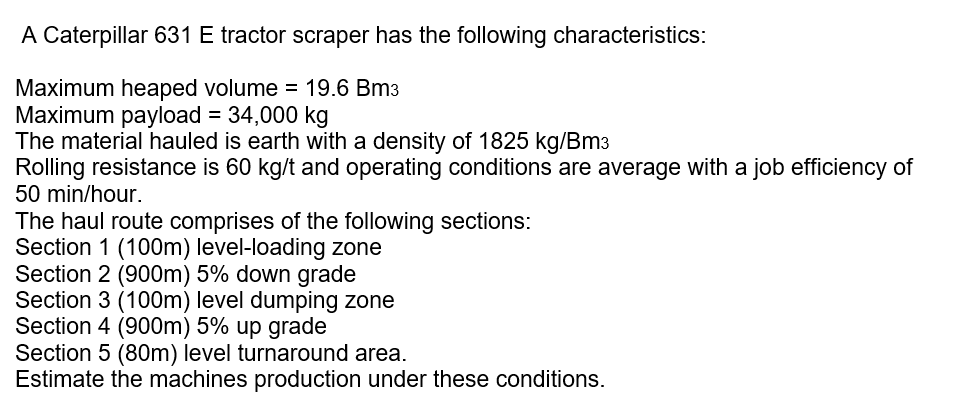 A Caterpillar 631 E tractor scraper has the following | Chegg.com