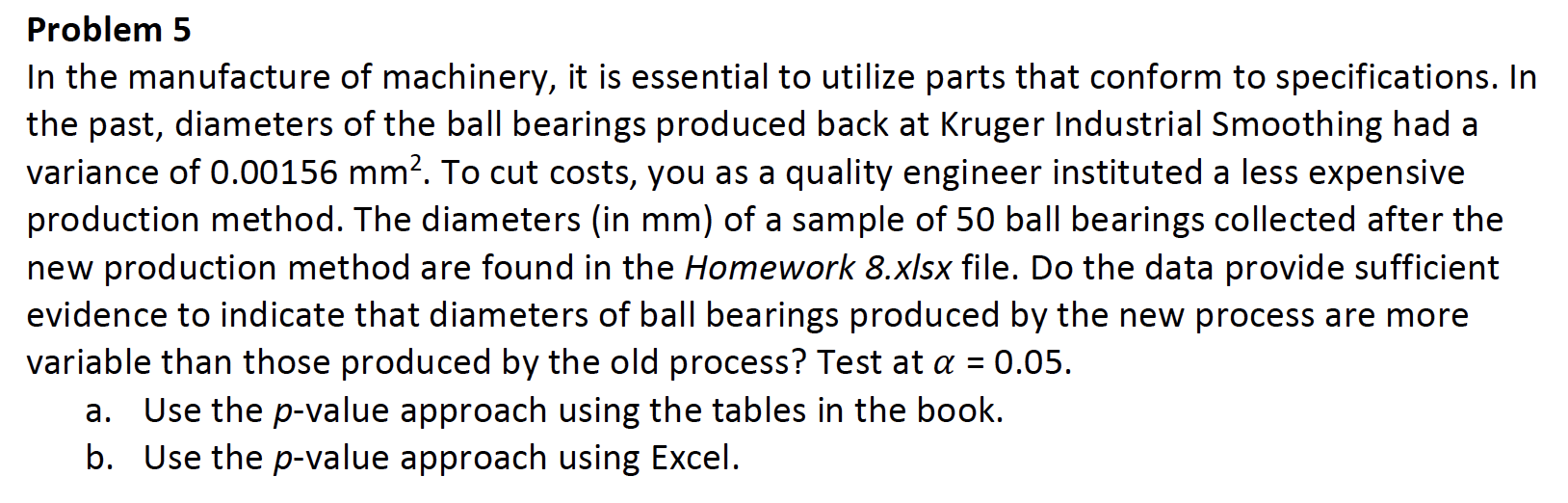 Solved Problem 5 In the manufacture of machinery, it is | Chegg.com