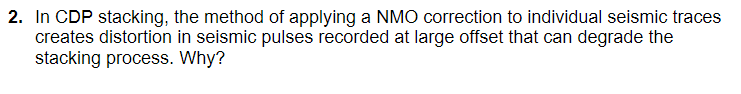 Solved 2. In CDP stacking, the method of applying a NMO | Chegg.com