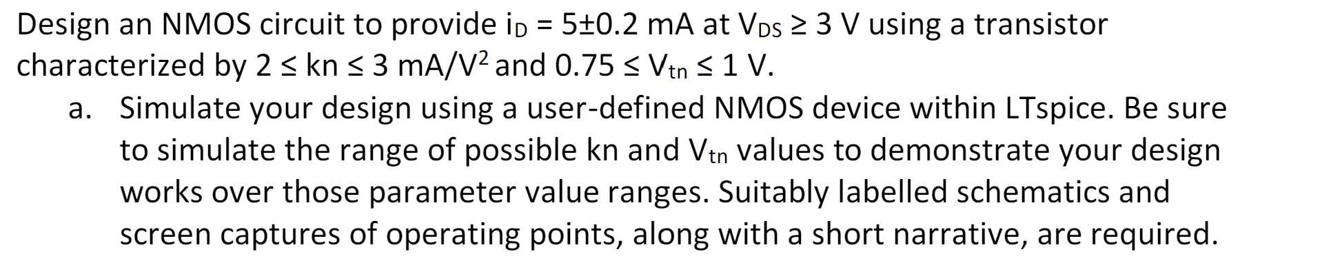 Solved Design an NMOS circuit to provide iD=5±0.2 mA at | Chegg.com