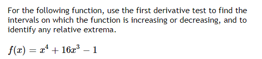 Solved For the following function, use the first derivative | Chegg.com