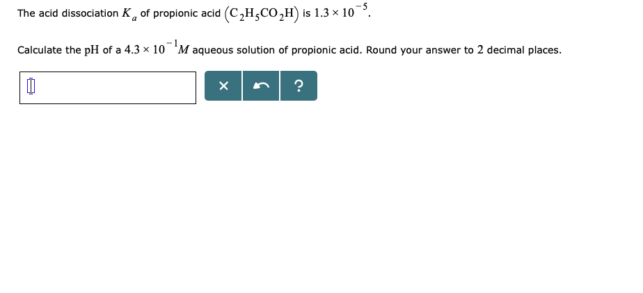Solved The acid dissociation K of propionic acid (C2H5CO2H) | Chegg.com