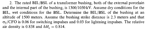 Solved 2. The rated BIL/BSL of a transformer bushing, both | Chegg.com