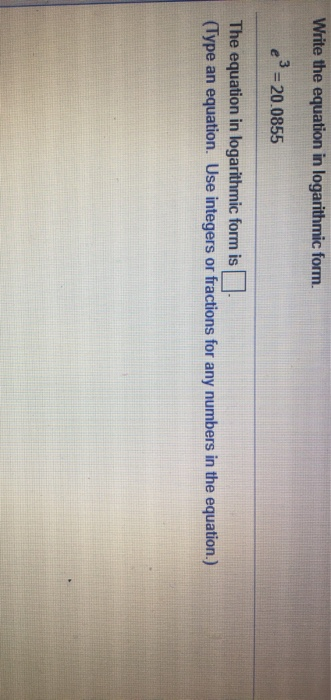 Solved Write the equation in logarithmic form. ез 20.0855 | Chegg.com