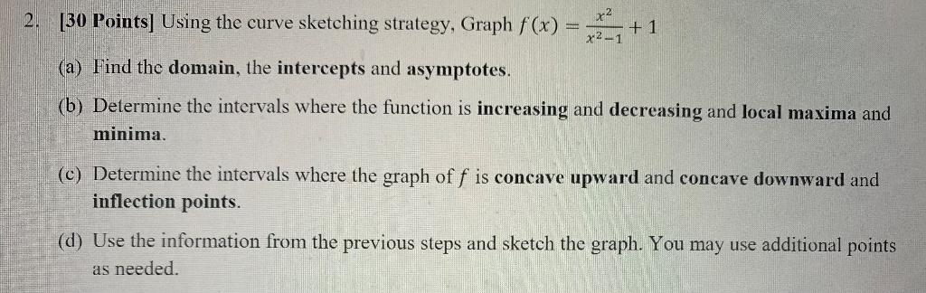 Solved 2. [30 Points] Using the curve sketching strategy, | Chegg.com