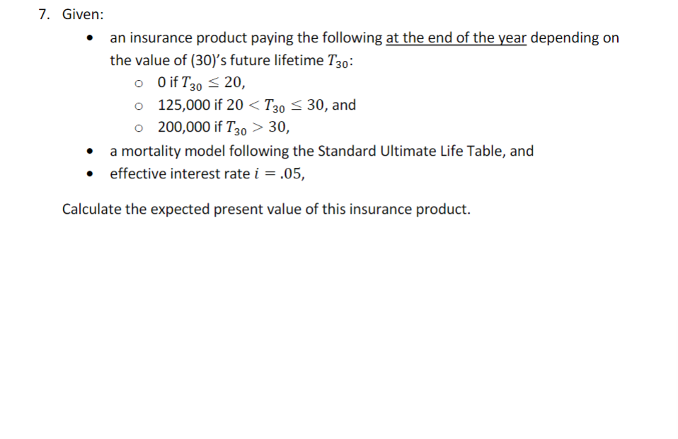 Solved Given: - an insurance product paying the following at | Chegg.com