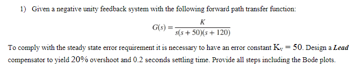 Solved 1) Given a negative unity feedback system with the | Chegg.com