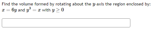 Solved Find the volume formed by rotating about the y-axis | Chegg.com