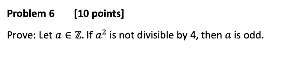 Solved Prove: Let a∈Z. If a2 is not divisible by 4 , then a | Chegg.com
