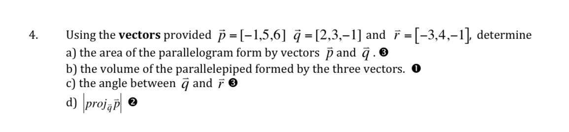 Solved 4. Using the vectors provided p=[-1,5,6] ā =[2,3,−1] | Chegg.com