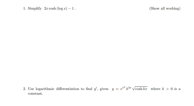Solved 1. Simplify 2x cosh (log 2) -1. (Show all working) 2. | Chegg.com