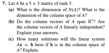 Solved 7. Let A be a 5 x 3 matrix of rank 3. (a) What is the | Chegg.com
