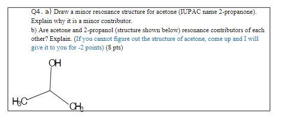Solved Q4. a) Draw a minor resonance structure for acetone | Chegg.com