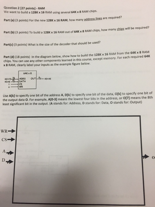 Solved Question 2 [27 points]-RAM We want to build a 128K x | Chegg.com