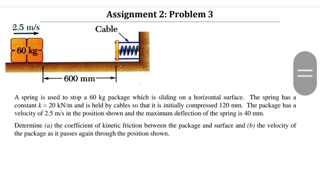 Solved Assignment 2: Problem 3 A spring is used to stop a 60 | Chegg.com