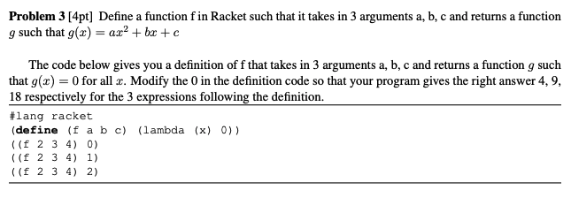 Solved Problem 3 [4pt] Define a function f in Racket such | Chegg.com