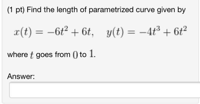 Solved (1 pt) Find the length of parametrized curve given by | Chegg.com