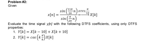 Solved Problem #2: Given 11π sin (2n) DTFS '10 x[n] = | Chegg.com