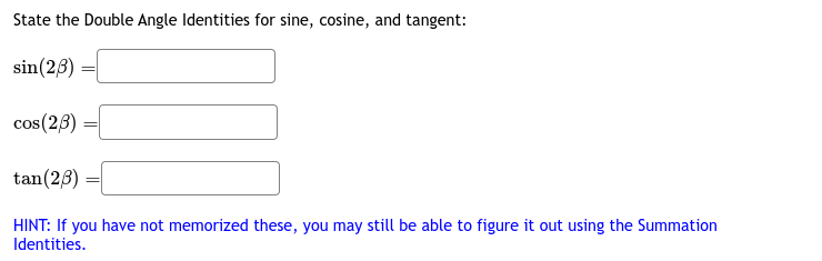 Solved State the Double Angle Identities for sine, cosine, | Chegg.com