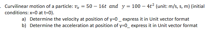 Solved Curvilinear motion of a particle: vx=50−16t and | Chegg.com