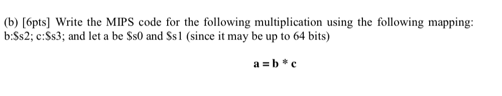 Solved (b) [6pts] Write the MIPS code for the following | Chegg.com