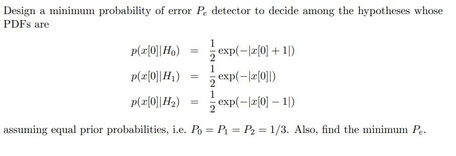 Solved Design a minimum probability of error Pe detector to | Chegg.com