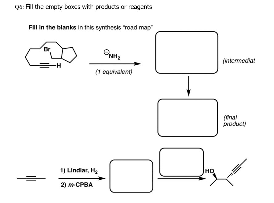 Solved Q6: Fill the empty boxes with products or reagents | Chegg.com