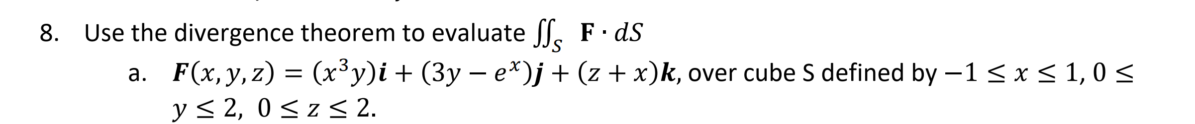 Solved Use the divergence theorem to evaluate ∬SF⋅dS a. | Chegg.com