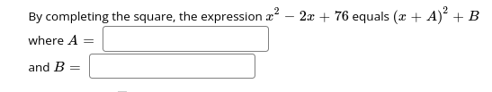 Solved By completing the square, the expression x2−2x+76 | Chegg.com