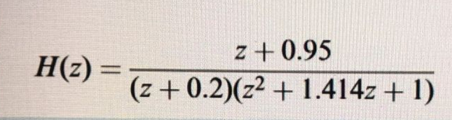 Solved H(z)=z+0.95(z+0.2)(z2+1.414z+1) | Chegg.com