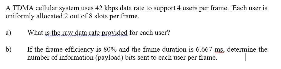 Solved A TDMA cellular system uses 42 kbps data rate to | Chegg.com