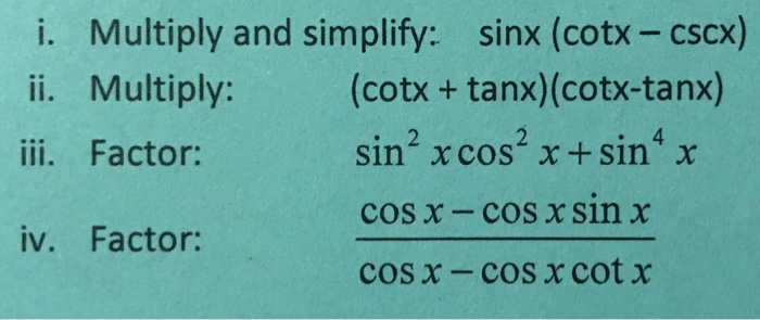 Solved i. Multiply and simplify: sin x(cot x - csc x) ii. | Chegg.com