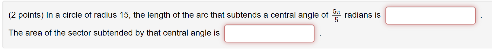 Solved (2 points) In a circle of radius 15 , the length of | Chegg.com