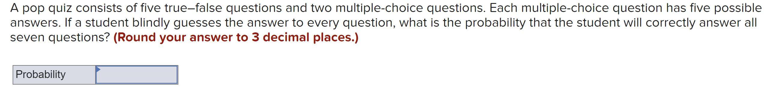Solved A pop quiz consists of five true-false questions and | Chegg.com